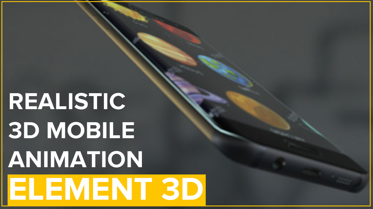 After Effects – Realistic 3D Mobile Animation with Element 3D – CG ...