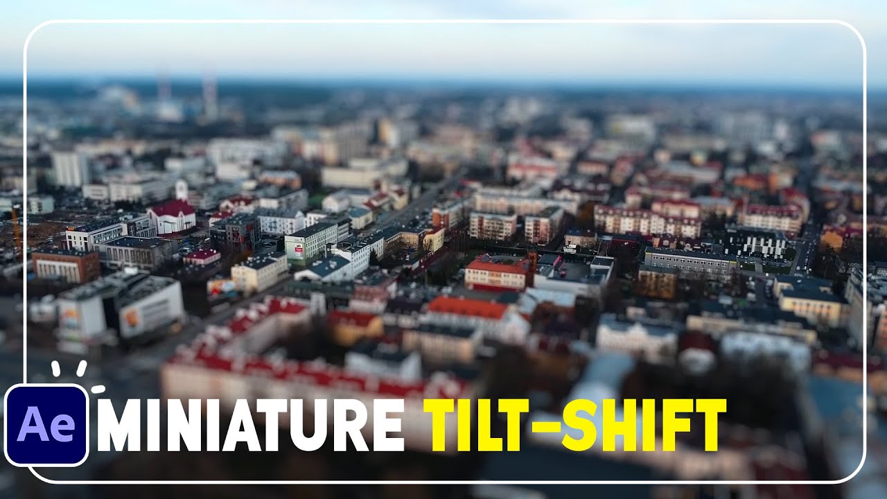Miniature Tilt-Shift in After Effects Tutorials – CG Animation ...